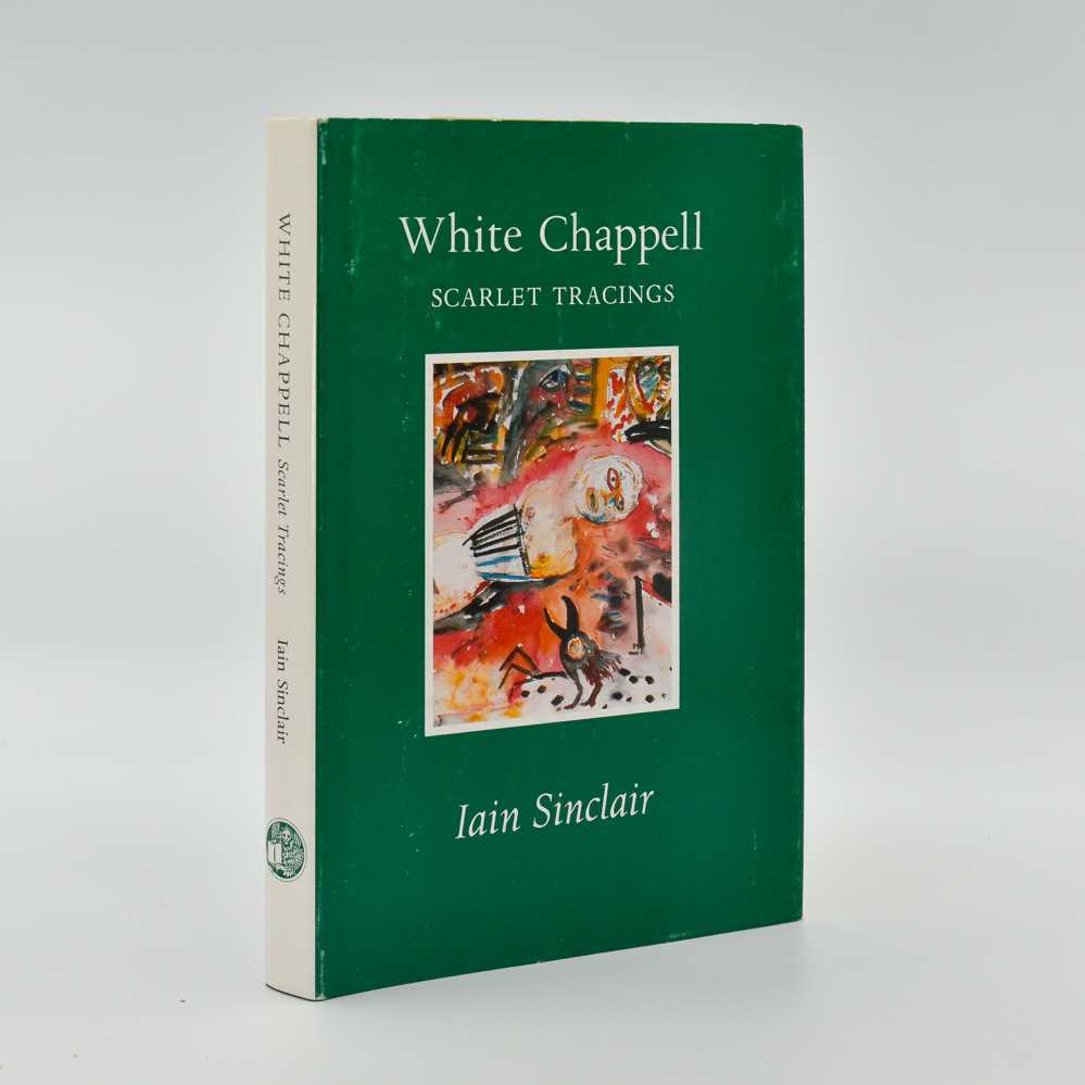 SINCLAIR, Iain. White Chappell Scarlet Tracings. – Sotherans
