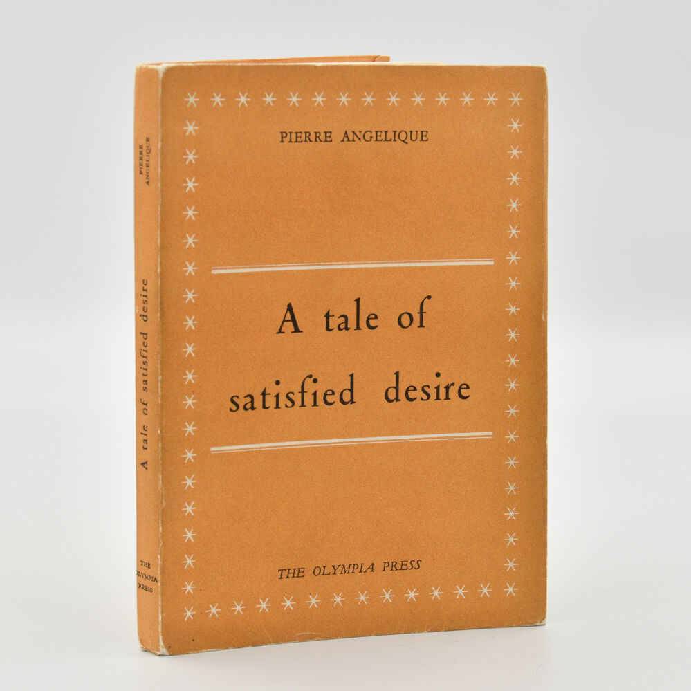 ANGELIQUE, Pierre [i.e. Georges… A Tale of Satisfied Desire. – Sotherans