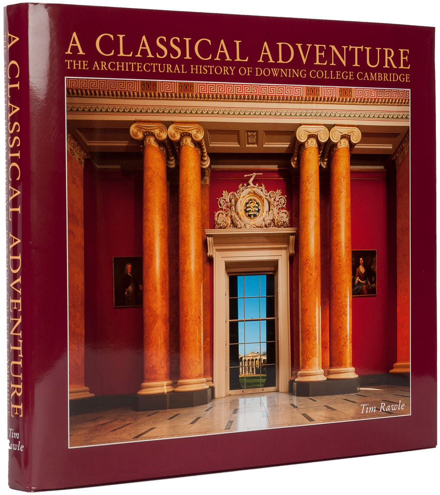 [CAMBRIDGE]. RAWLE, TIM. A Classical Adventure: The Architectural His ...