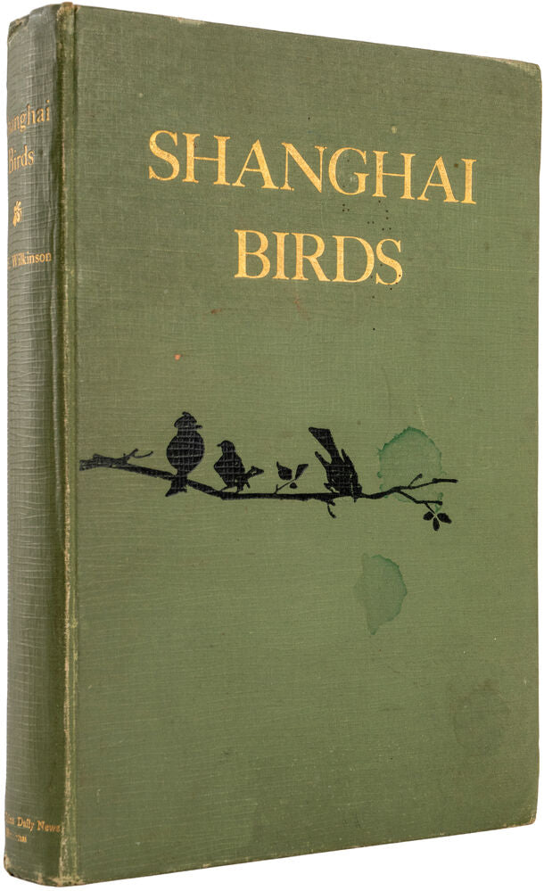 WILKINSON, Edward Sheldon. Shanghai Birds. A Study of Bird Life in Sh ...